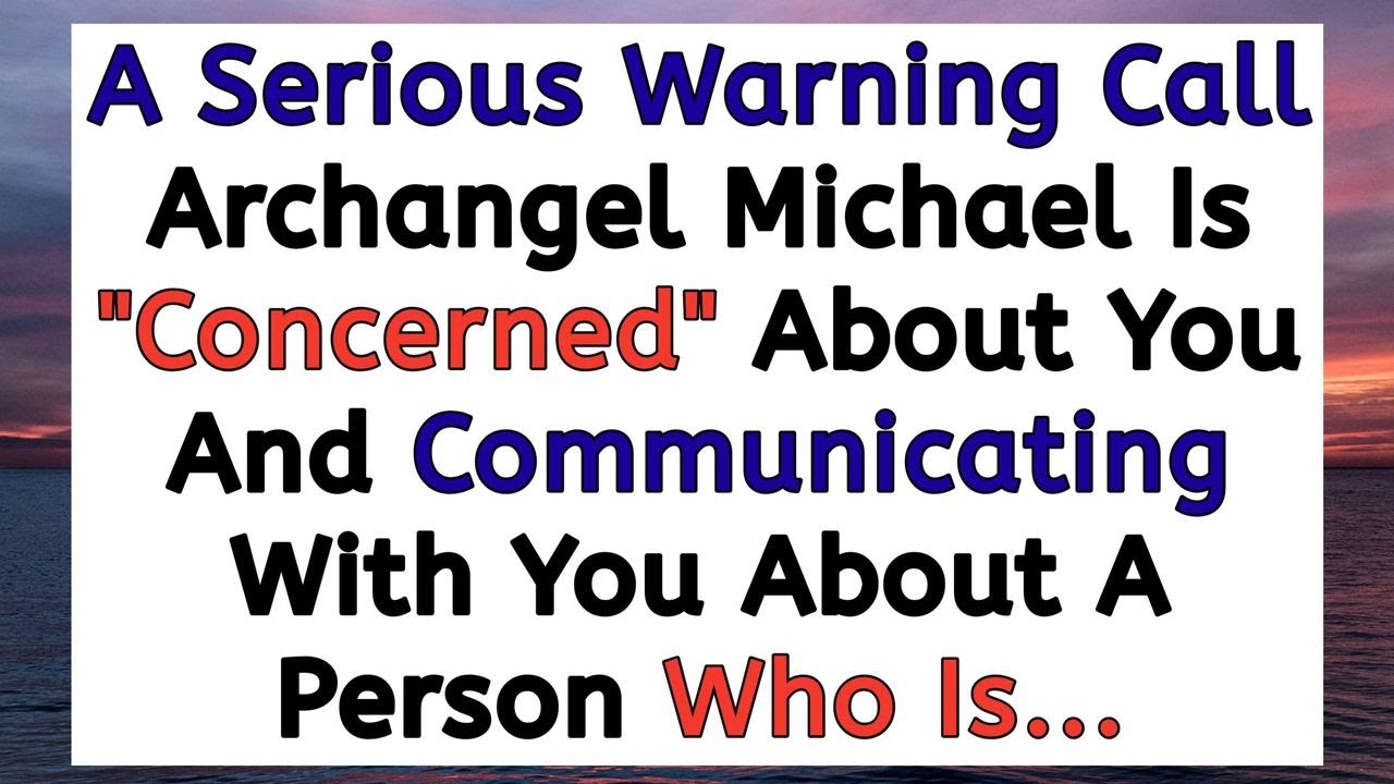 🔴 A SERIOUS WARNING CALL | ARCHANGEL MICHAEL IS "CONCERNED" ABOUT YOU ...