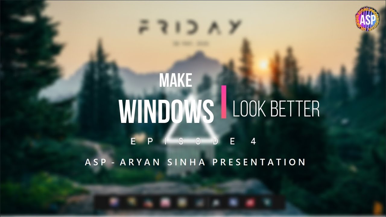 Make Windows Look Better | Episode 4 | ASP - YouTube