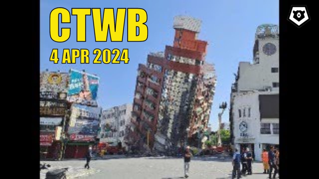 Taiwan Quake | NATO "Pre-War" Posture | CTWB 4APR24 - YouTube