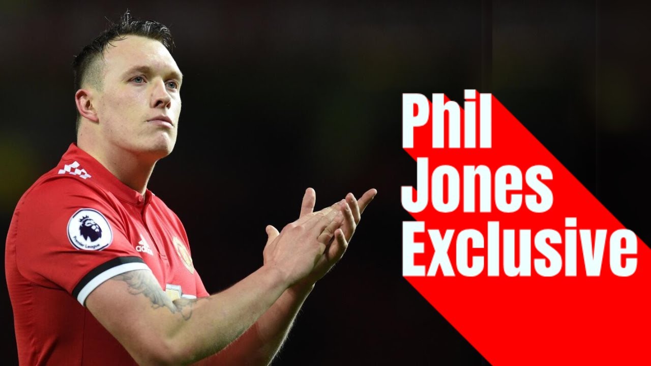Phil Jones on his time at Manchester United, social media trolls, life ...