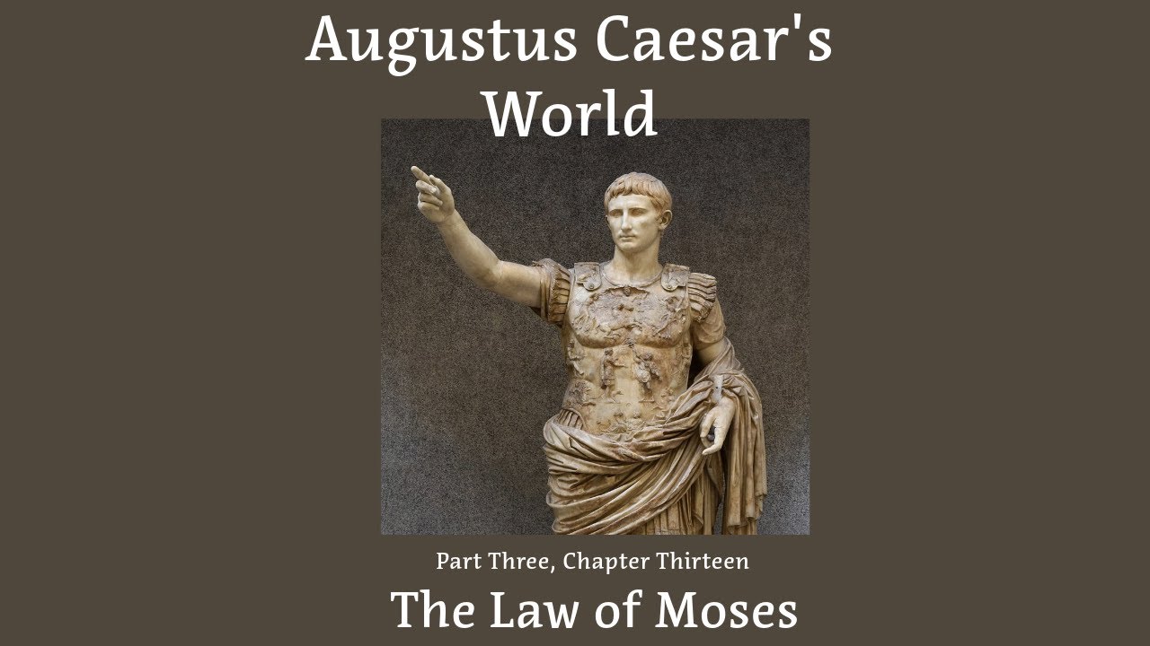 The Law of Moses - Augustus Caesar's World - Part Three Chapter ...