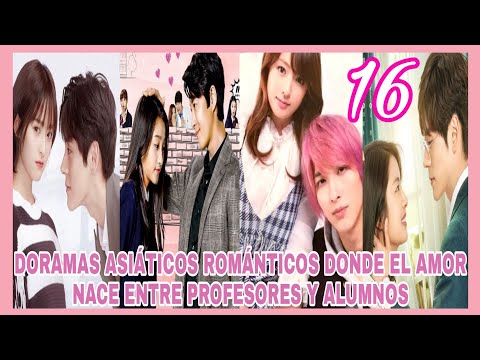 AMOR ENTRE PROFESOR Y ALUMNA - 16 DORAMAS ASIÁTICOS DONDE EL AMOR NACE ENTRE \