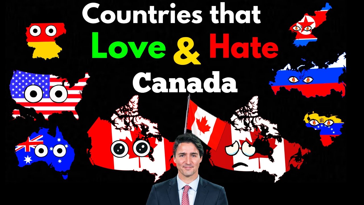 Countries that Love/Hate Canada - YouTube