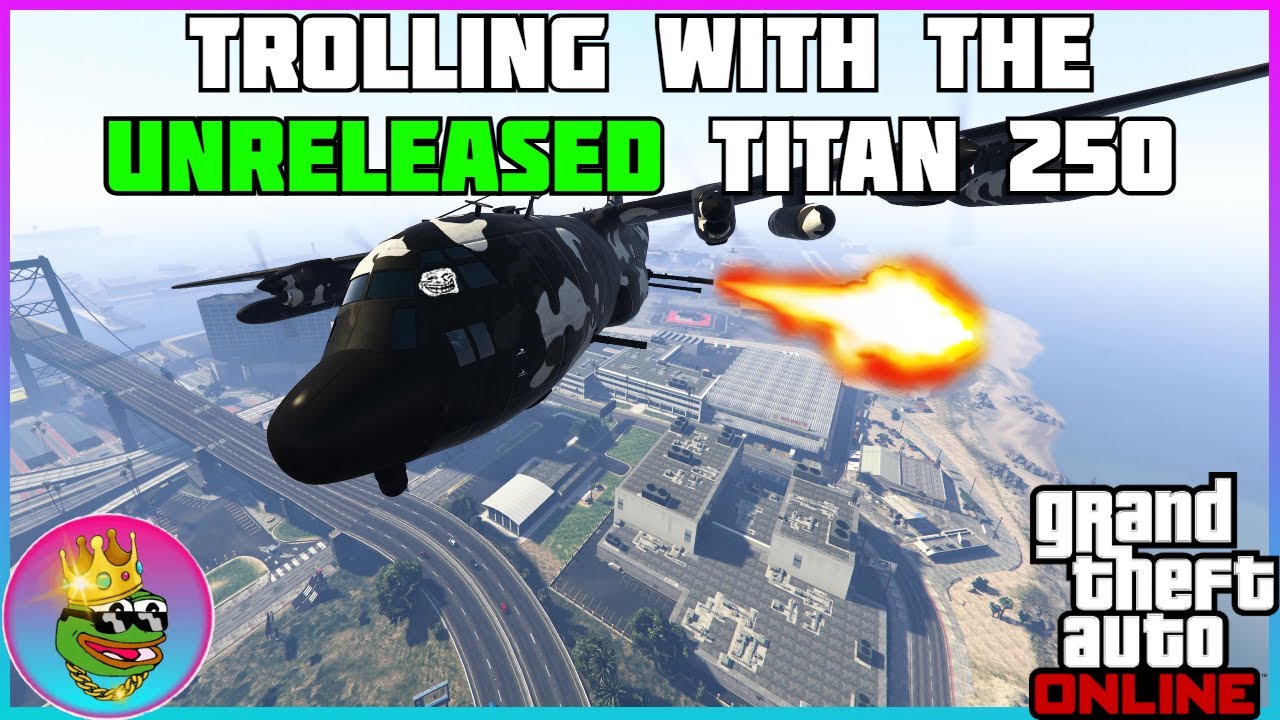 GTA 5 ONLINE | TROLLING WITH THE UNRELEASED TITAN 250D (AC130) - YouTube