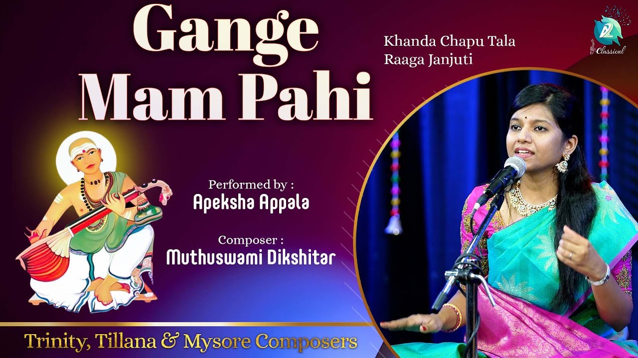Gange Mam Pahi - Muthuswami Dikshitar | Performed by Apeksha Appala ...