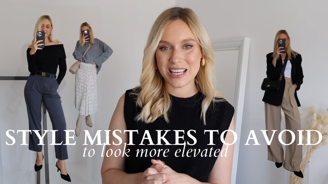 5 STYLE MISTAKES TO AVOID TO LOOK MORE CHIC & ELEVATED! - YouTube