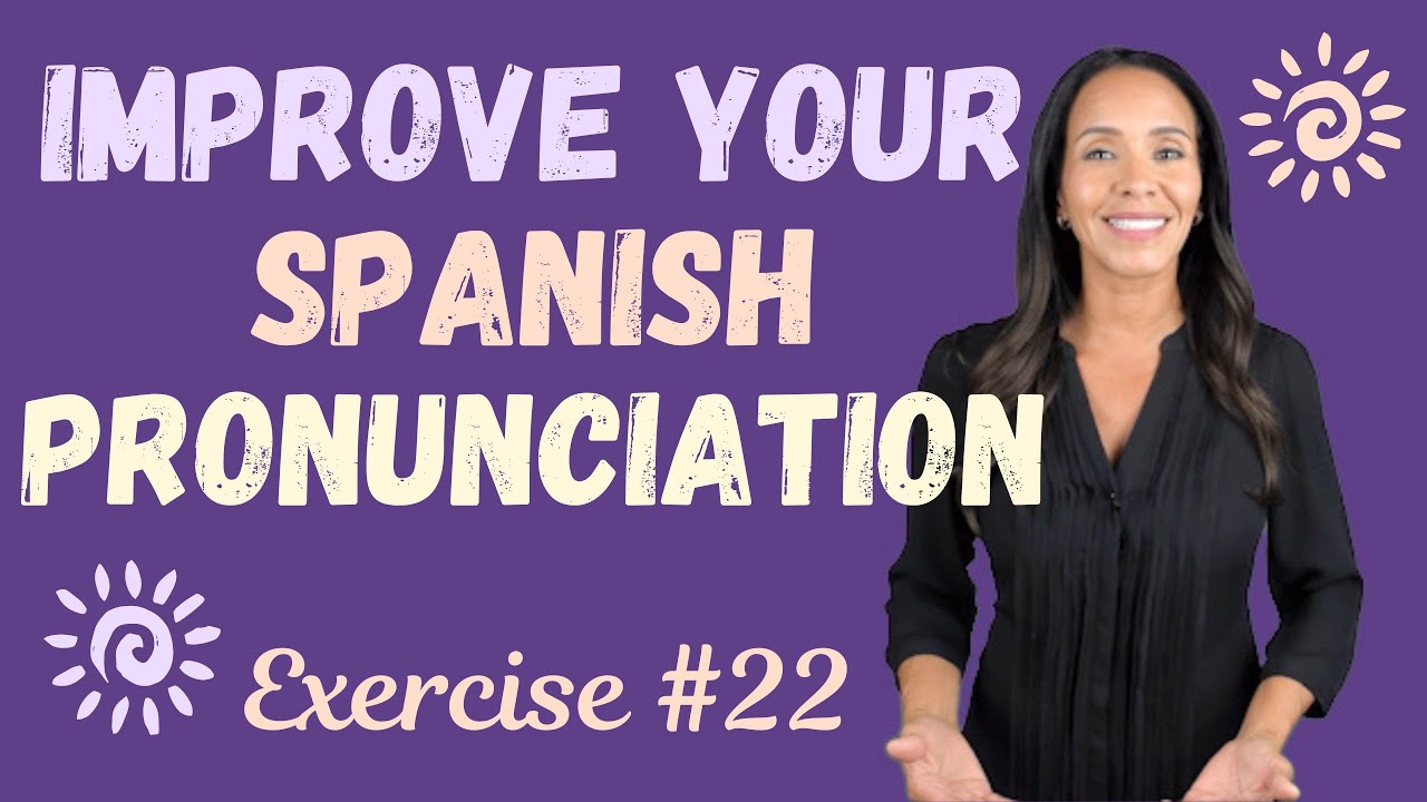 Perfect Your Spanish Pronunciation - Exercise #22 - YouTube