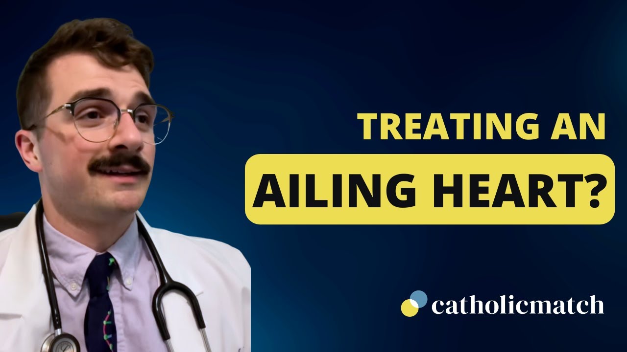 Treating An Ailing Heart | CatholicMatch Dating Advice - YouTube