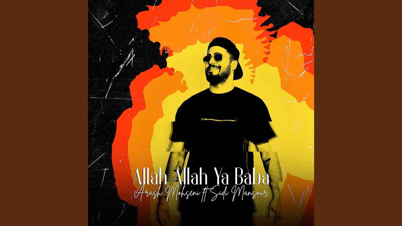 Allah Allah Ya Baba (feat. Sidi Mansour) - Arash Mohseni: Song Lyrics ...