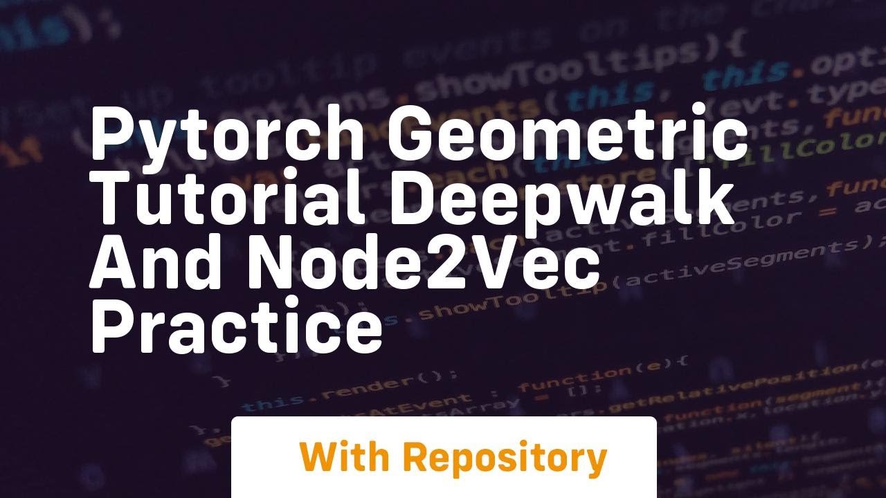 Pytorch Geometric Tutorial Deepwalk And Node2vec Practice Youtube