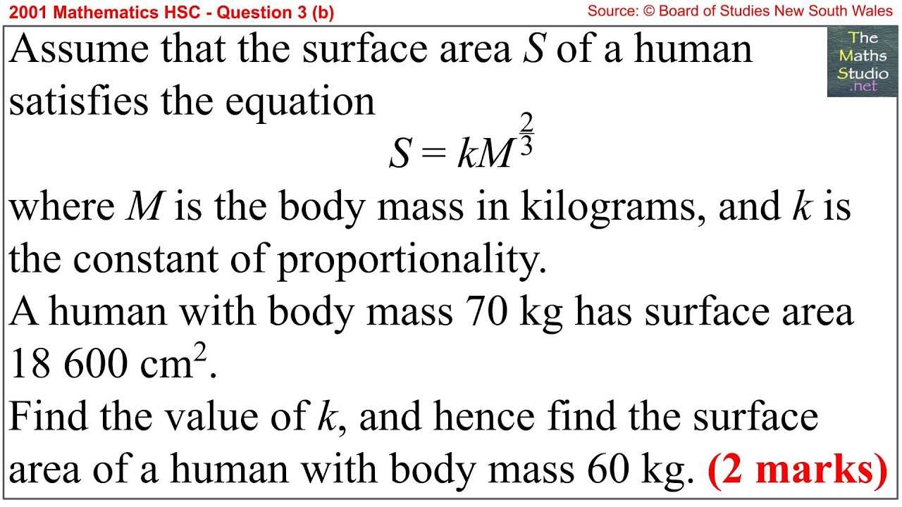 2001 Maths 2u HSC Q3b Solve Solve non-linear direct variation problem involving mass & surface ...