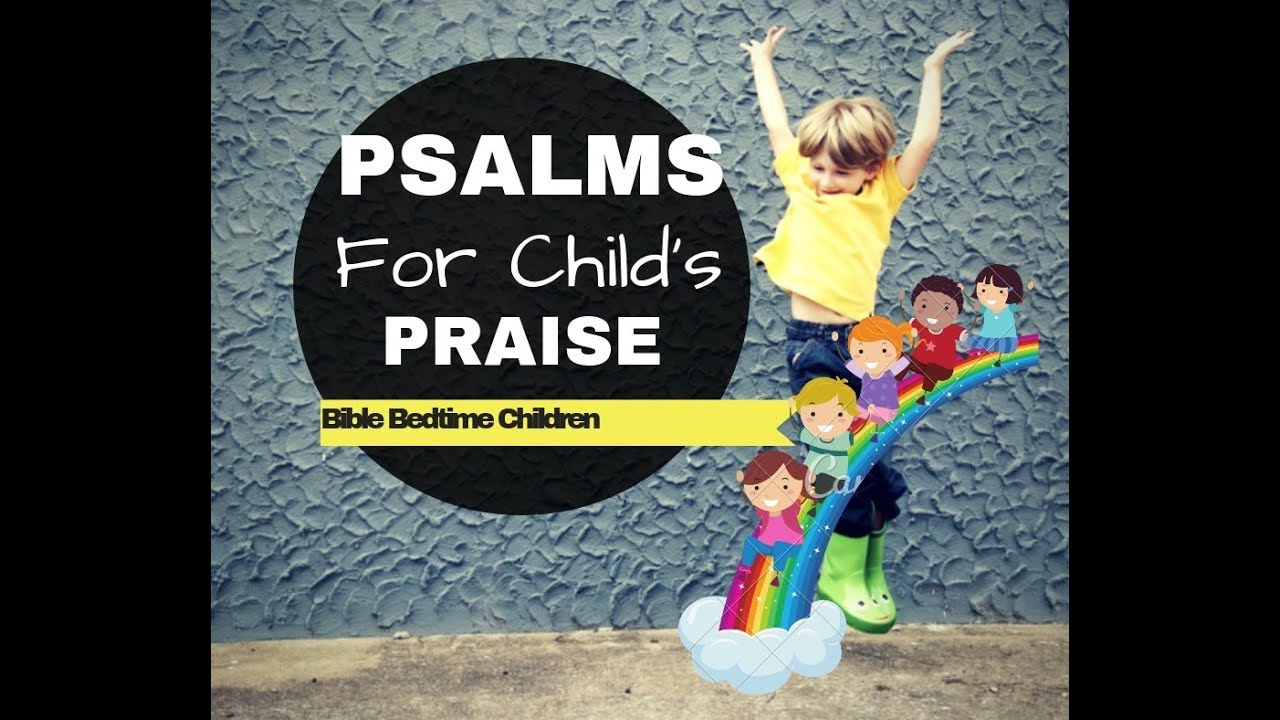 PSALMS for CHILD's PRAISE| Bible BEDTIME Children| Sleep Lullaby| Read ...