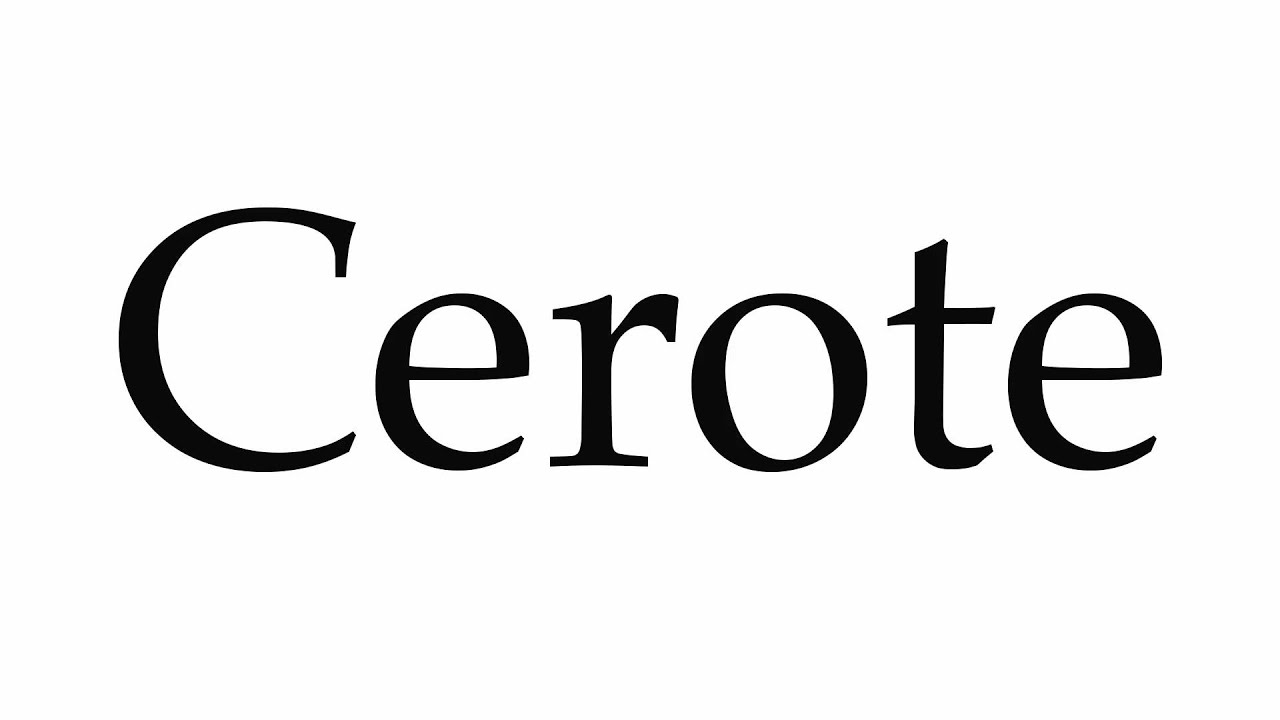 How to Pronounce Cerote - YouTube