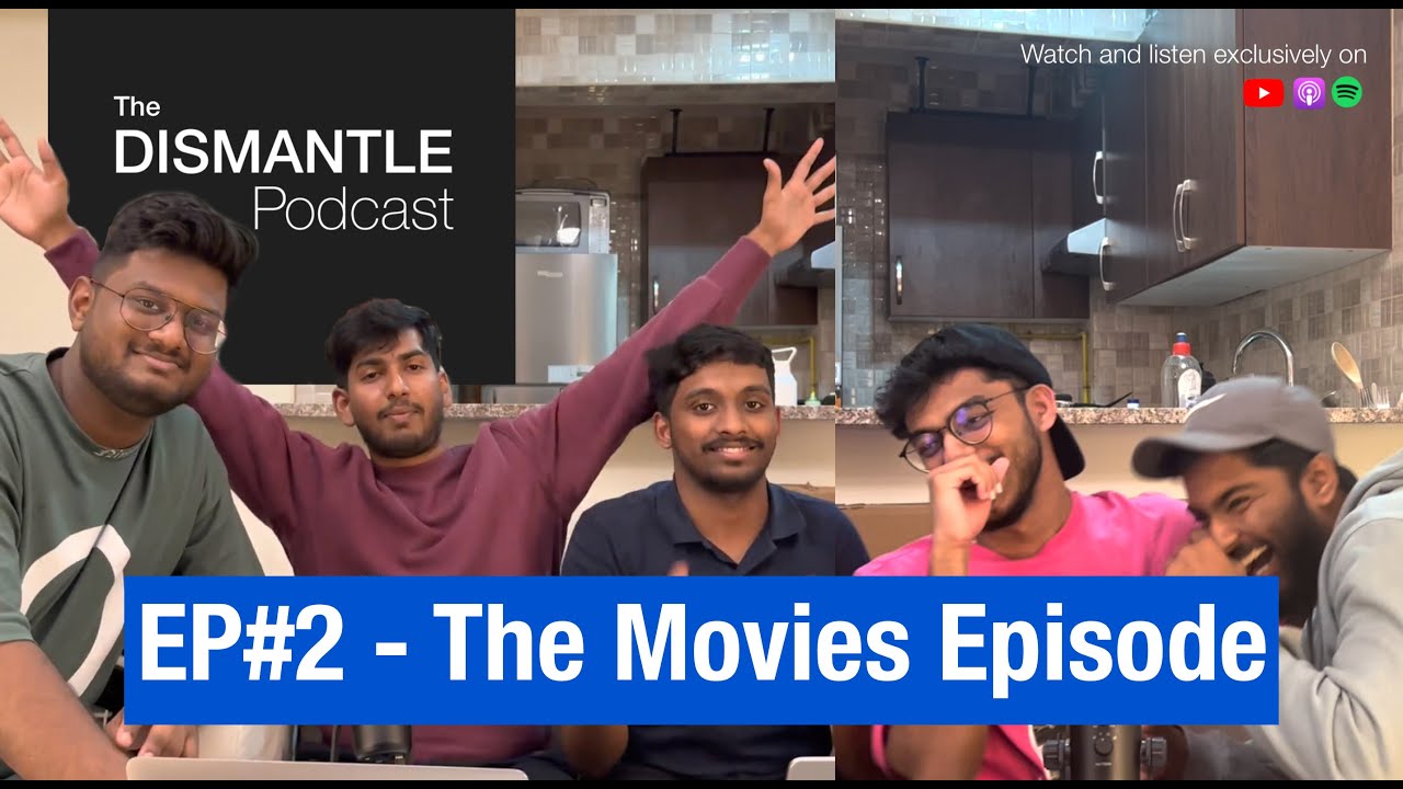 The Dismantle Podcast | Ep#2 - The Movies Episode | Rohan | Gaffar ...