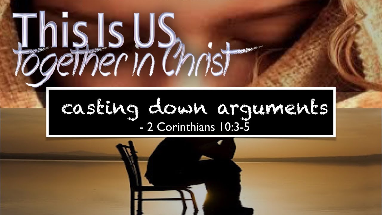 Together in Christ - Casting Down Arguments - YouTube