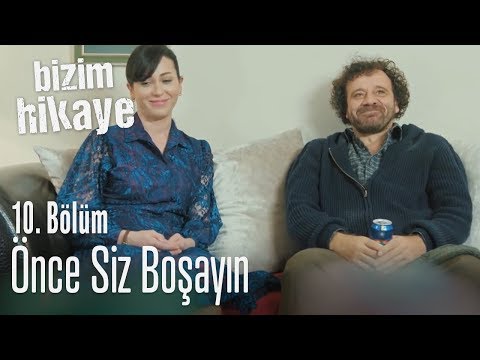Önce siz boşayın - Bizim Hikaye 10. Bölüm