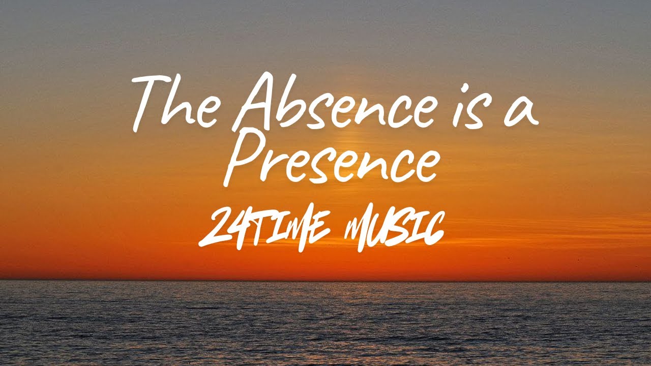 The Absence is a Presence (lyrics) - YouTube