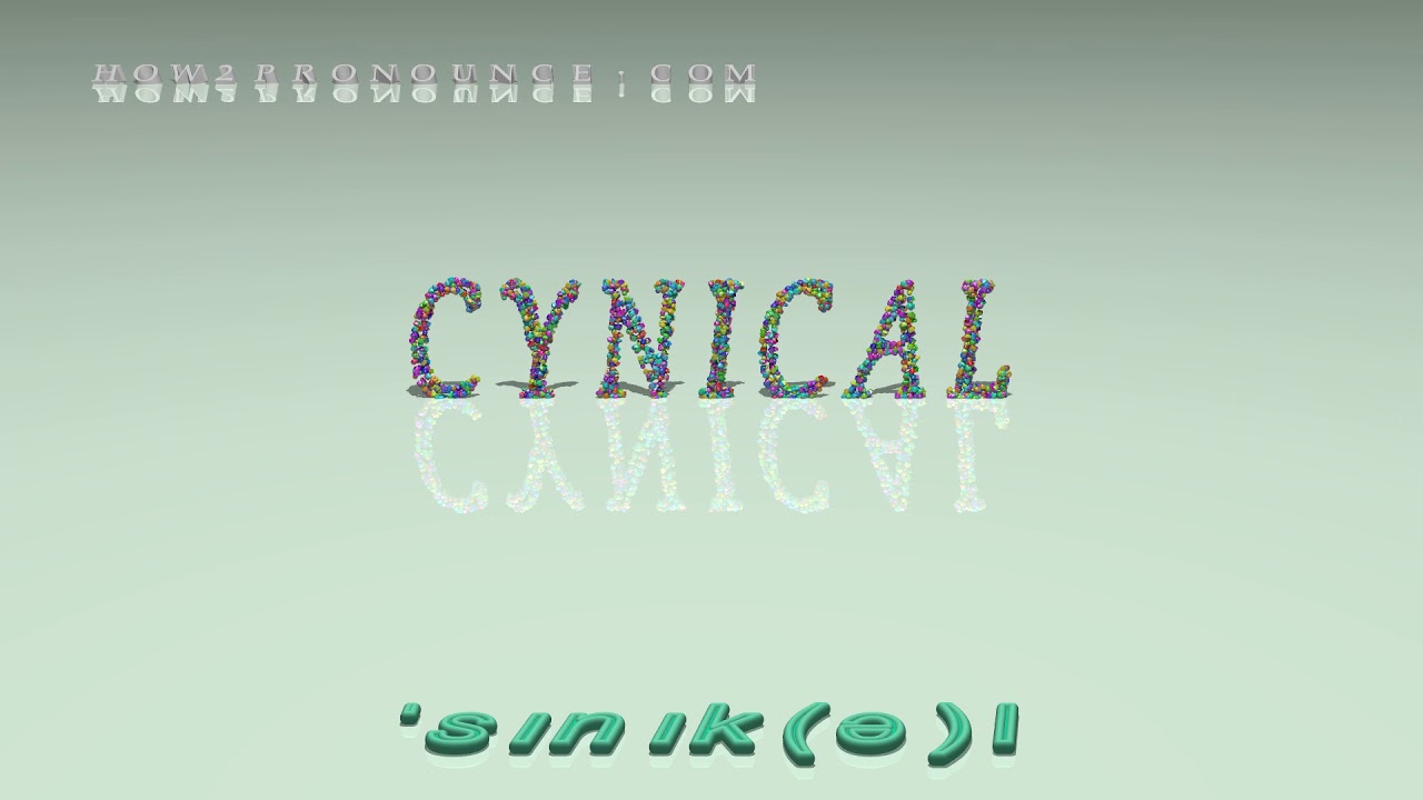 cynical - pronunciation + Examples in sentences and phrases - YouTube