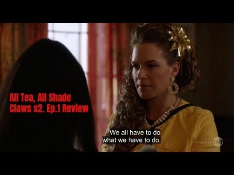 ALL TEA, ALL SHADE | CLAWS | S2. EP.1 REVIEW - YouTube