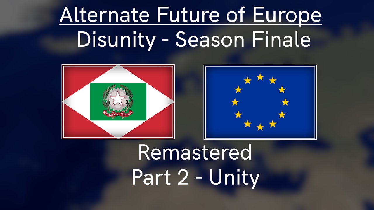 Alternate Future of Europe: Disunity - Season Finale | Remastered | Part 2 - Unity - YouTube