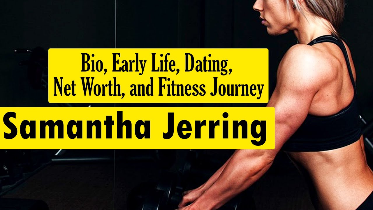 Samantha Jerring: Bio, Early Life, Dating, Net Worth, and Fitness ...