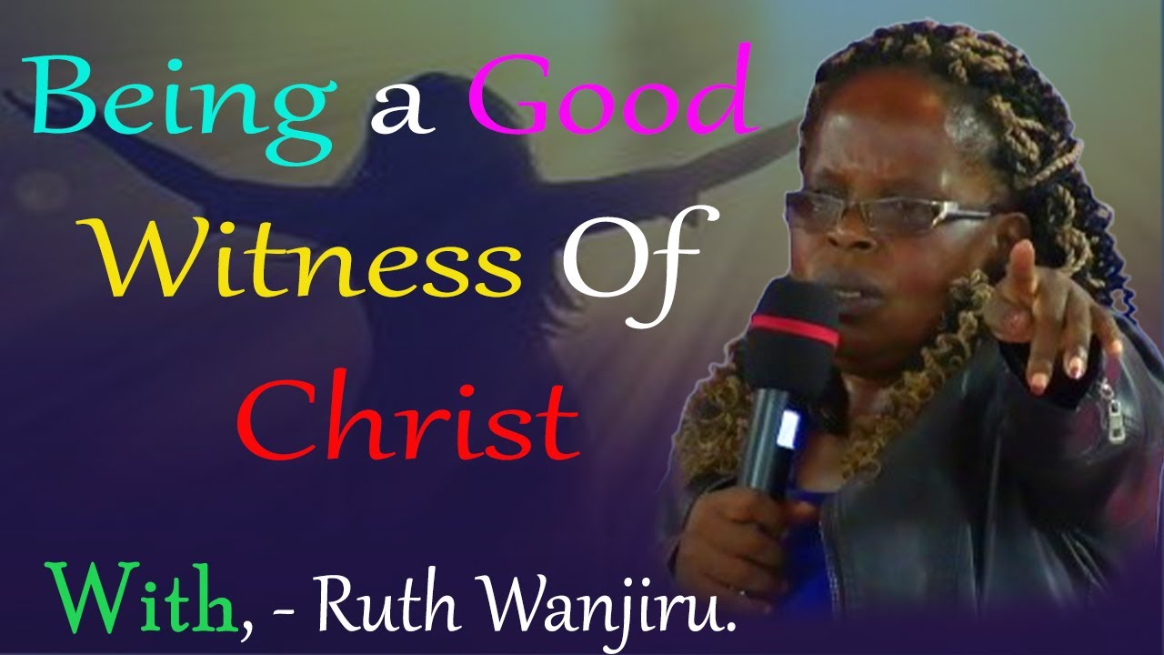 “Being 🫵 a Good 👍🫂 Witness Of Christ. 🫡” With, Speaker Ruth Wanjiru.💪 ...