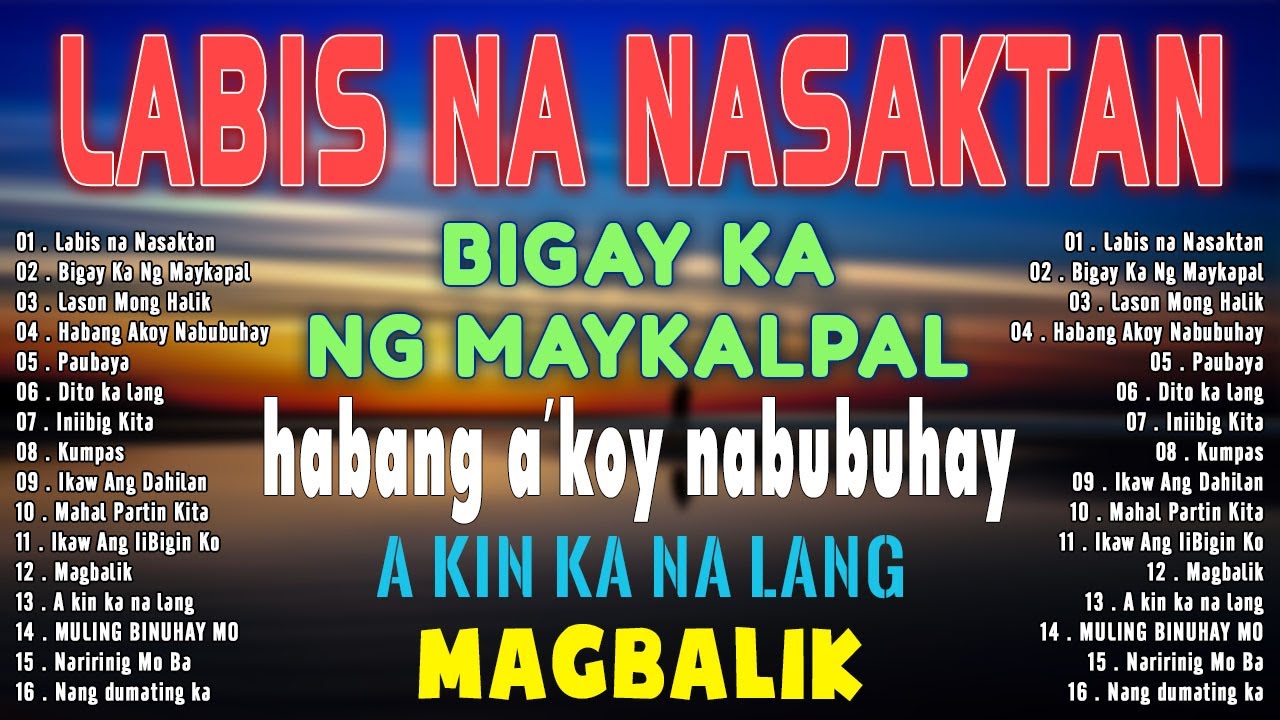Labis na Nasaktan 💔 Tagalog Heartbreak Song 2023 Heartrending OPM Love ...