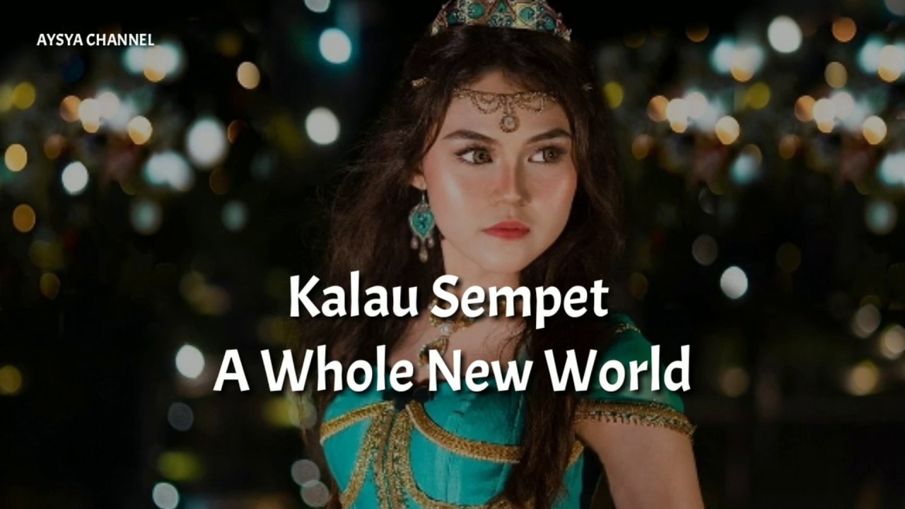 INDY RAKRY - KALAU SEMPET A WHOLE NEW WORLD LIRIK LAGU(OST ALADDIN ...