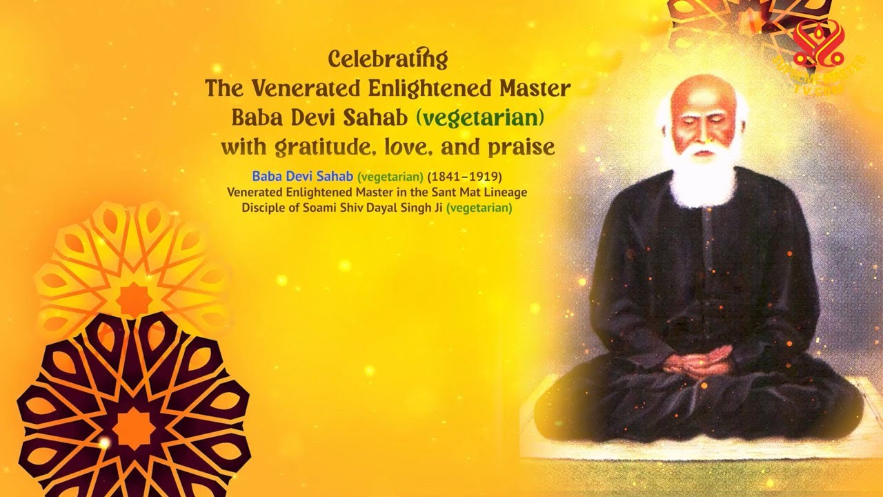 Celebrating The Venerated Enlightened Master Baba Devi Sahab with gratitude, love, and praise ...