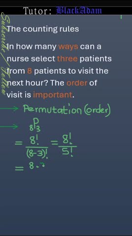 counting rules, using permutation, number of ways of selecting three patients from 8, order ...