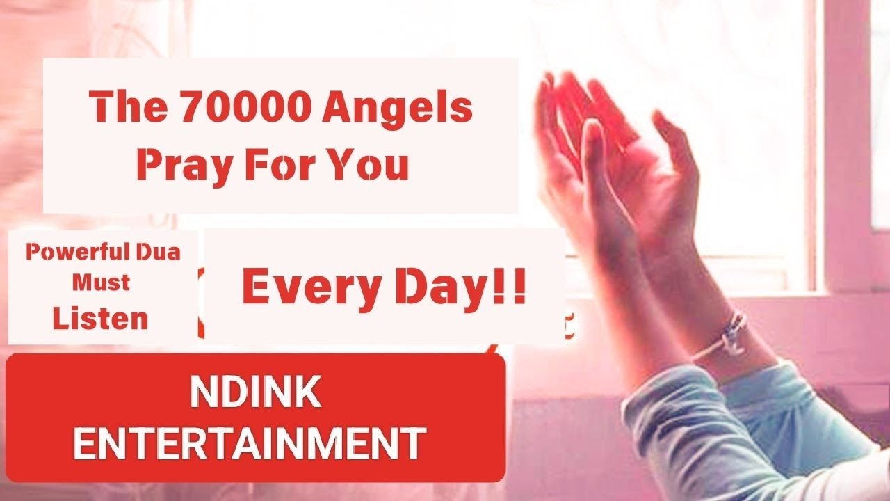 The 70000 Angels Pray For You ᴴᴰ - Powerful Dua Must Listen Every Day ...