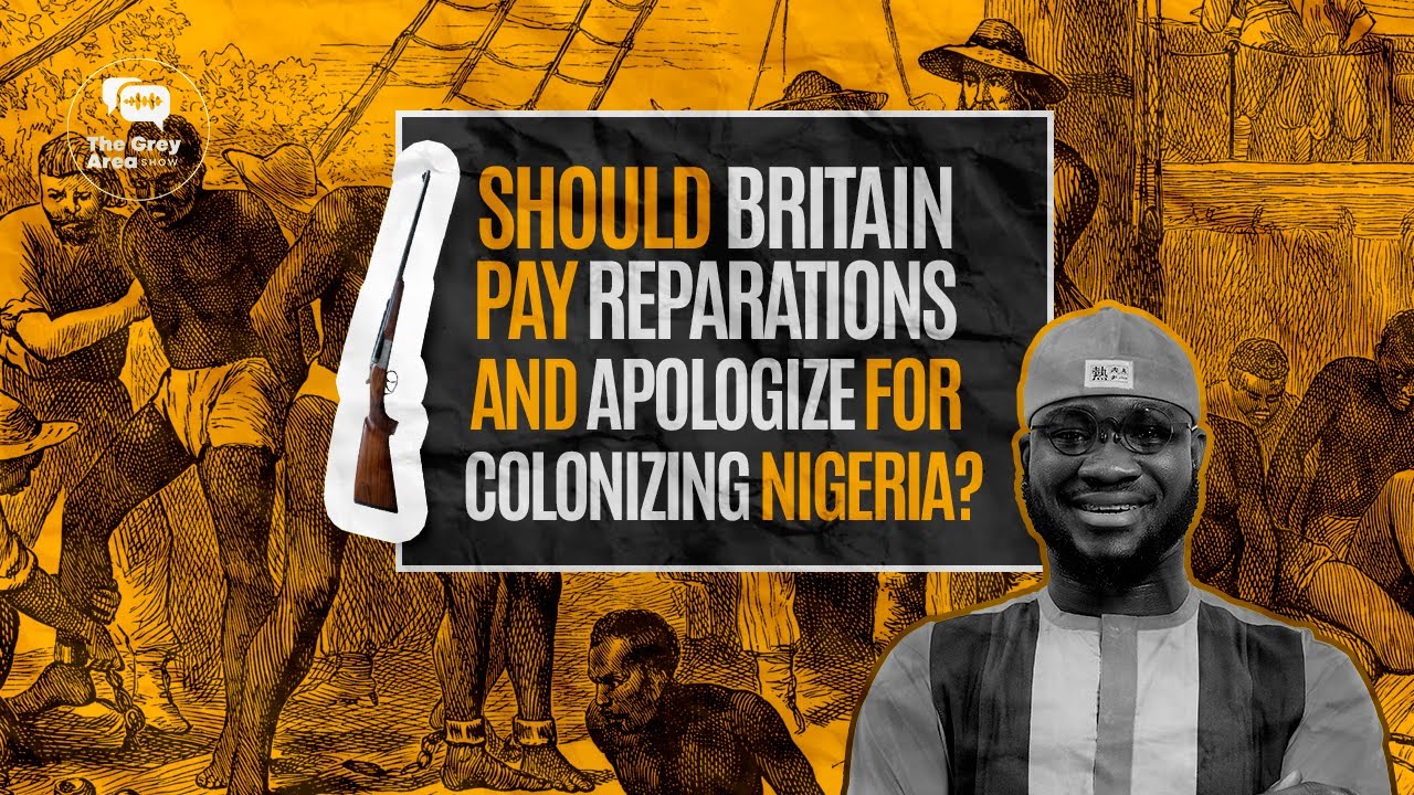Should Britain Pay Reparations and Apologize for Colonizing Nigeria ...