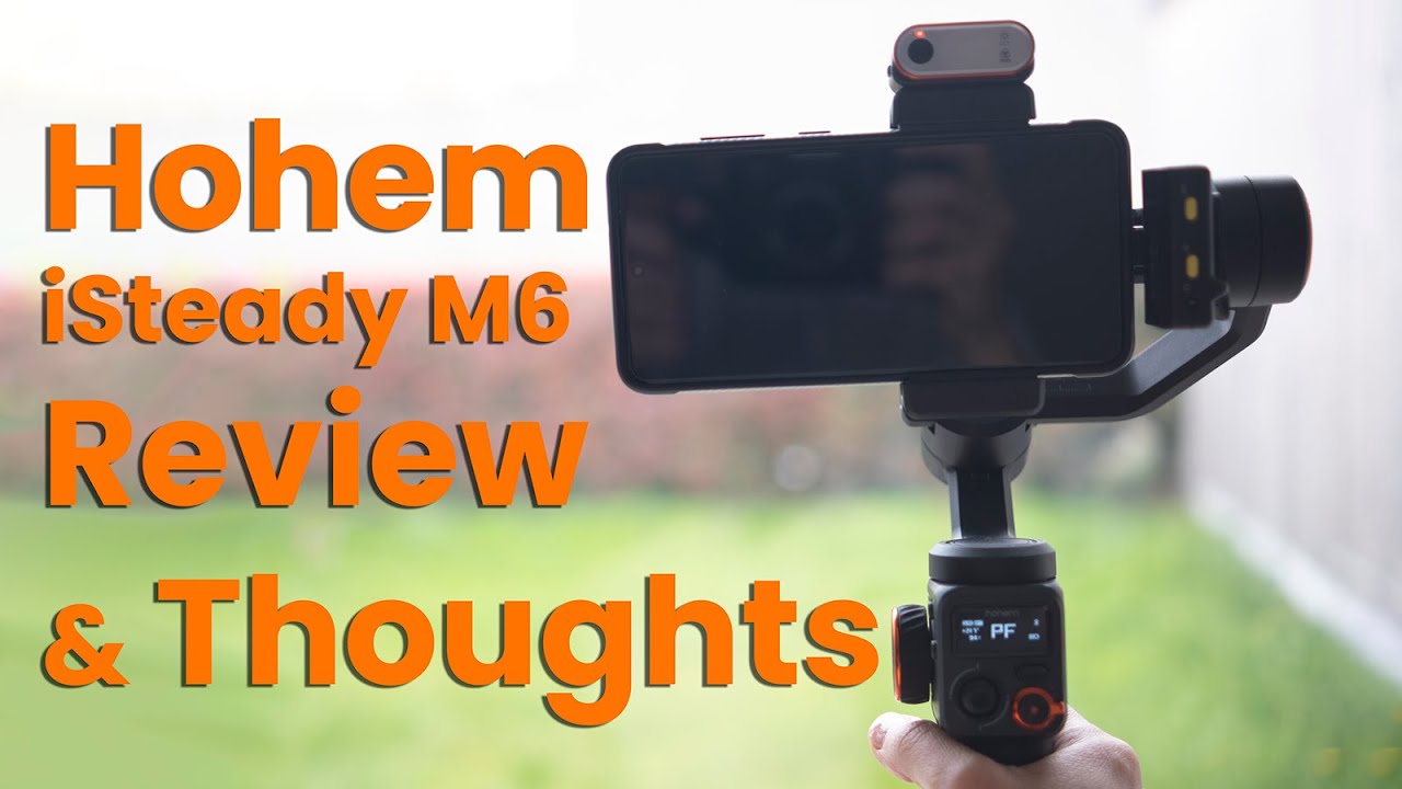 Unbelievable Stabilization in your Pocket -- hohem iSteady M6 Review ...