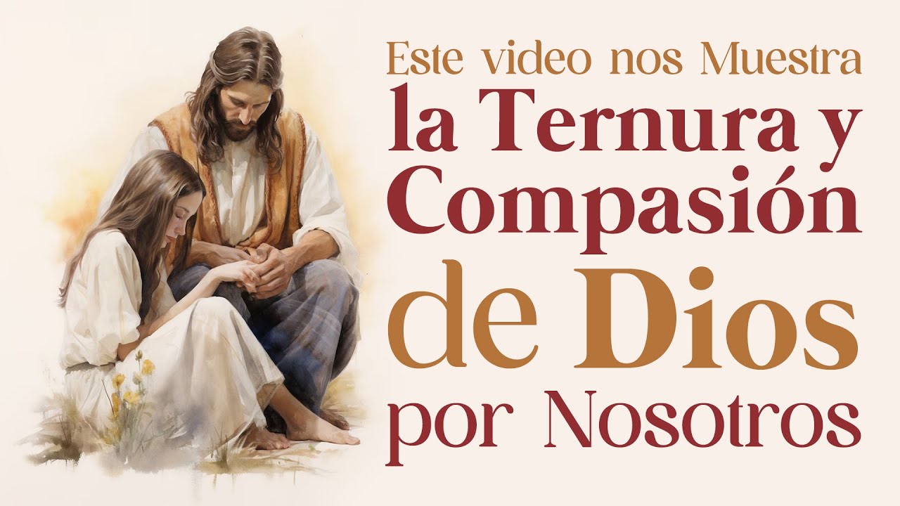 🔴 Mira la Ternura y Compasión que Dios Siente por Nosotros - YouTube