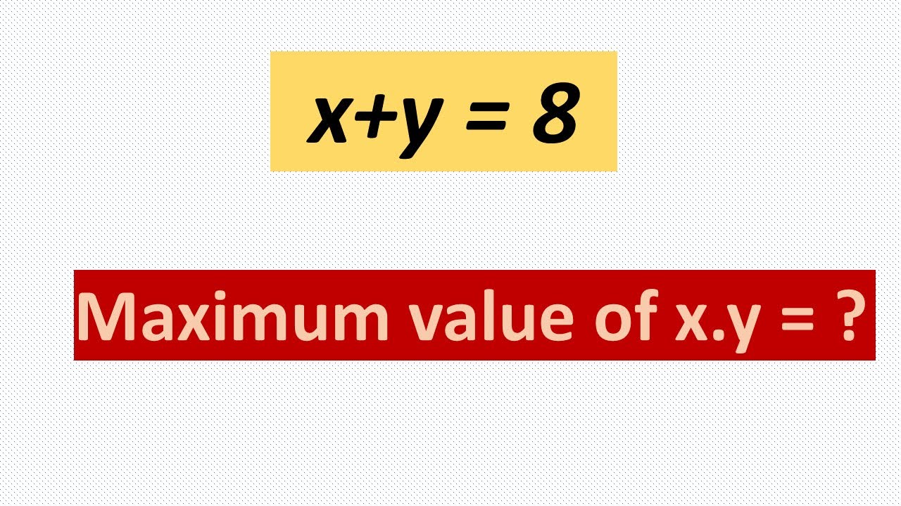 A nice question on maxima of quadratic expression || If x+y = 8 then ...