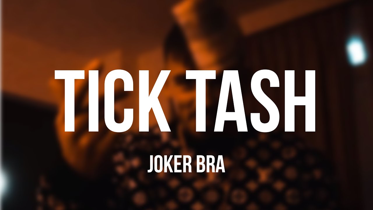 JOKER BRA - TICK TASH [Lyrics] - YouTube