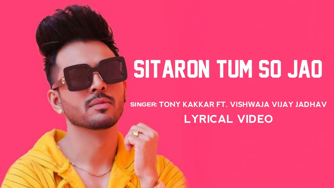 Sitaron Tum So Jao (LYRICS) - Tony Kakkar & Vishwaja Vijay Jadhav ...