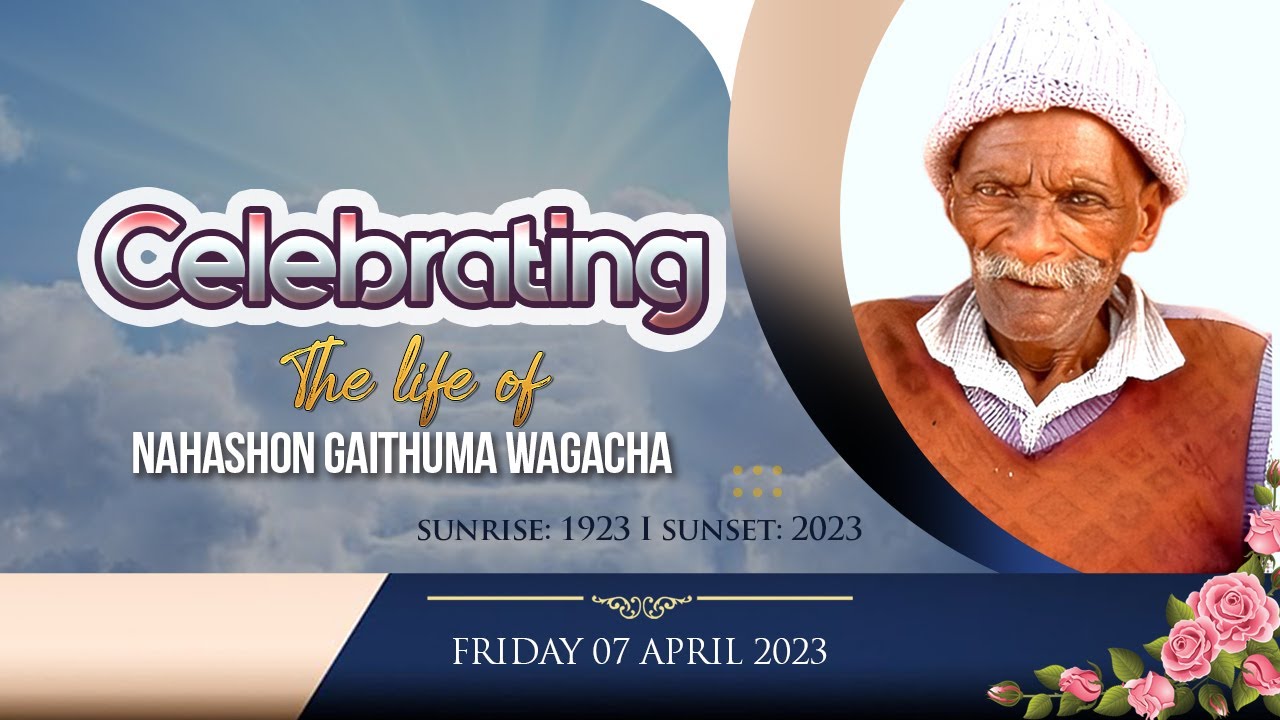CELEBRATING THE LIFE OF Nahashon Gaithuma Wagacha (SUNRISE:1923 SUNSET ...