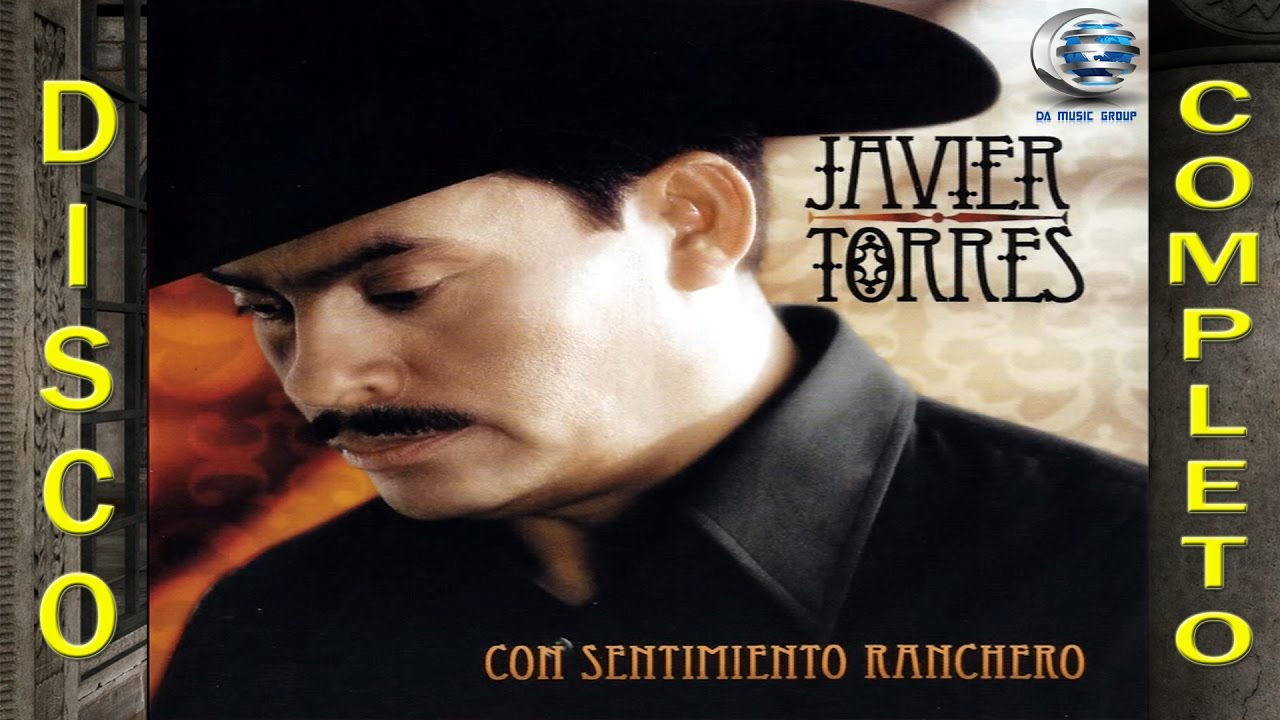 Javier Torres (Los Rehenes) Con Sentimiento Ranchero (Disco Completo ...