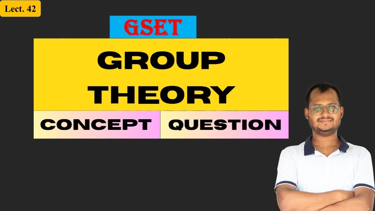 GSET Group Theory | Lect. 42 | Important Concept & Questions | # ...