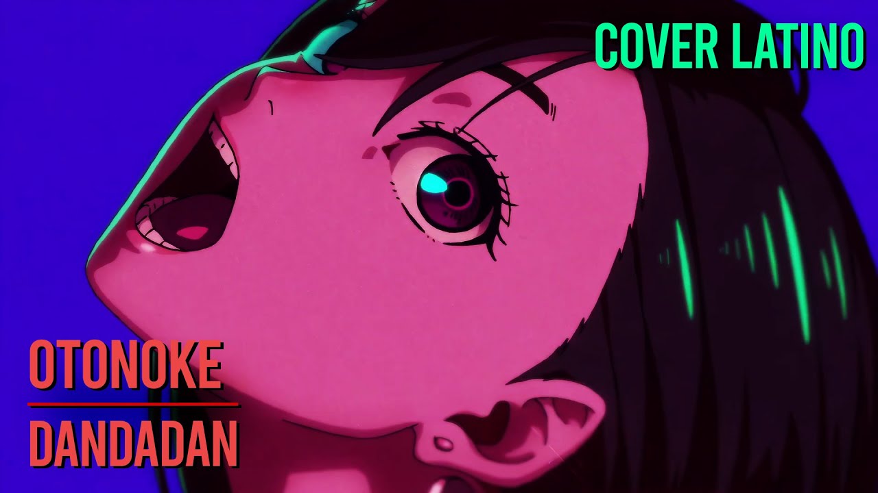 Otonoke | Opening | DANDADAN | Cover Latino - YouTube