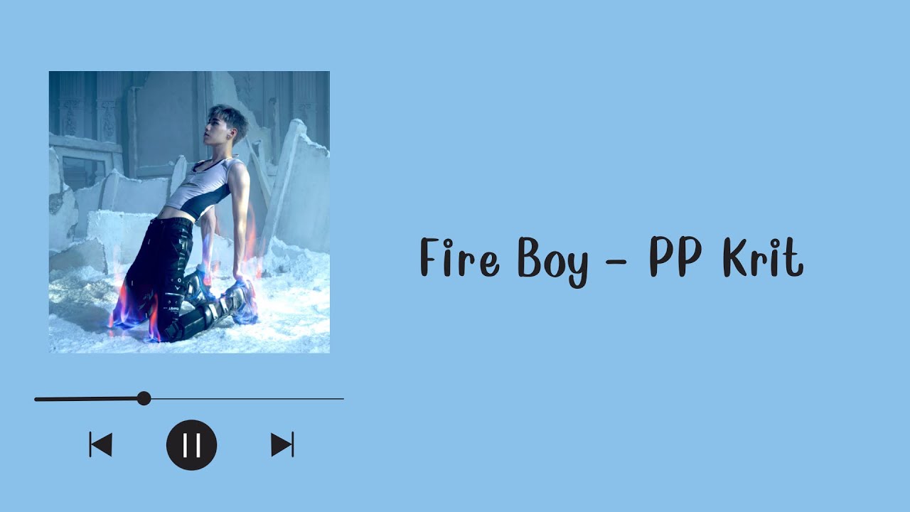 PP Krit - FIRE BOY [เนื้อเพลง] - YouTube