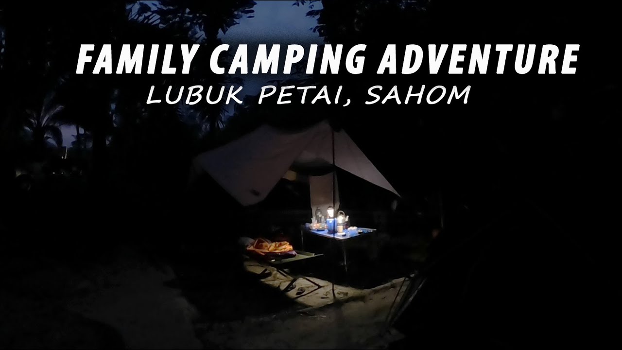 Family Camping Adventure in Sahom Malaysia, Fun Outdoor Rafting ...