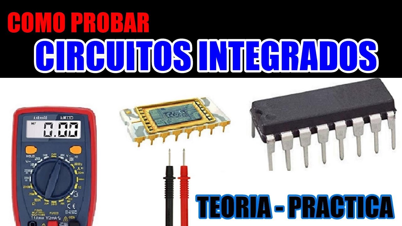 COMO PROBAR CUALQUIER CIRCUITO INTEGRADO - TIPS MAS COMUNES EN LOS DIAGNOSTICOS ELECTRONICOS ...