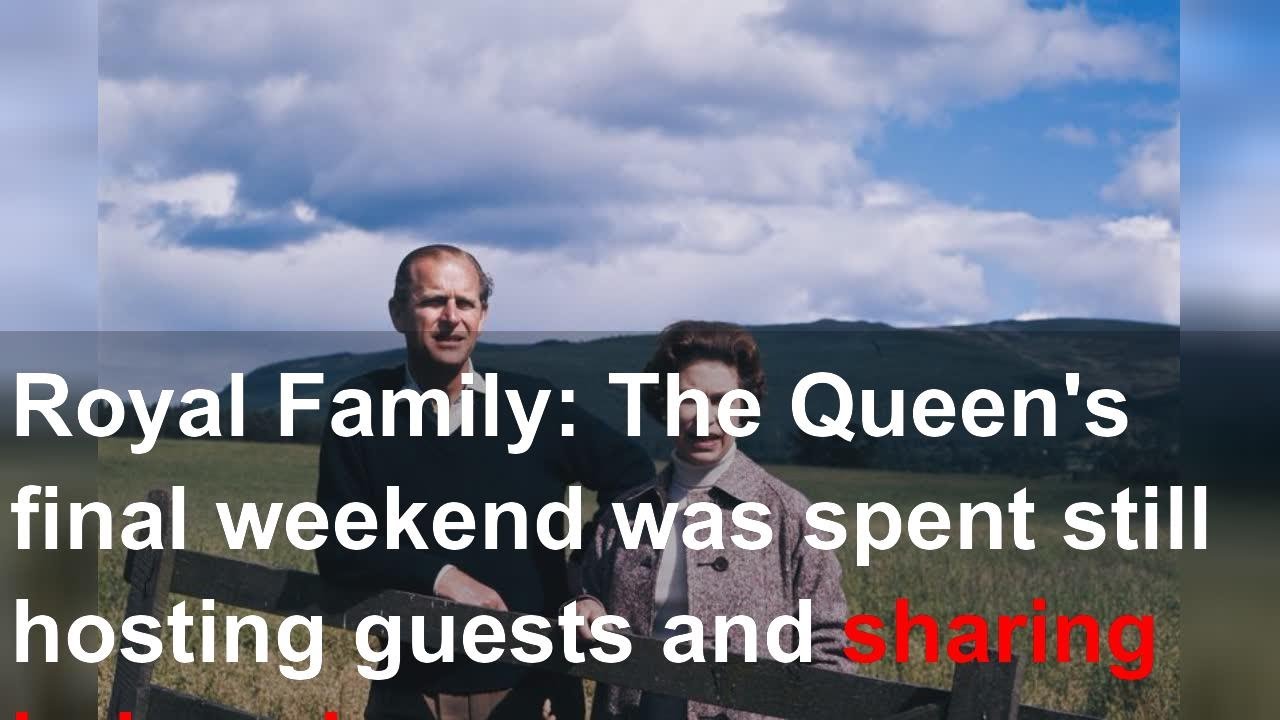 Royal Family: The Queen's final weekend was spent still hosting guests ...