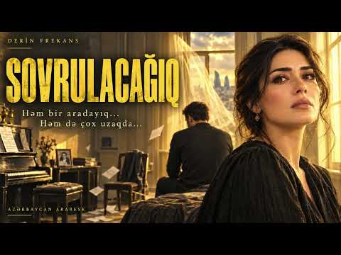 SOVRULACAĞIQ – Aynı Evde İki Yabancı | Azerbaycan Arabesk