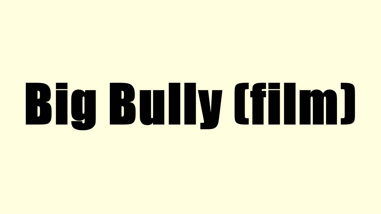 Big Bully (film) - YouTube