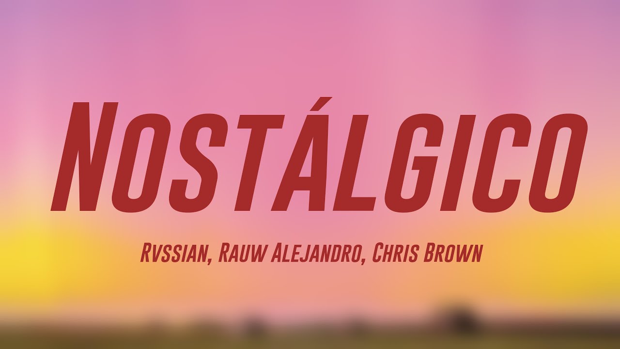 Nostálgico - Rvssian, Rauw Alejandro, Chris Brown (Lyrics Version) 💸 ...