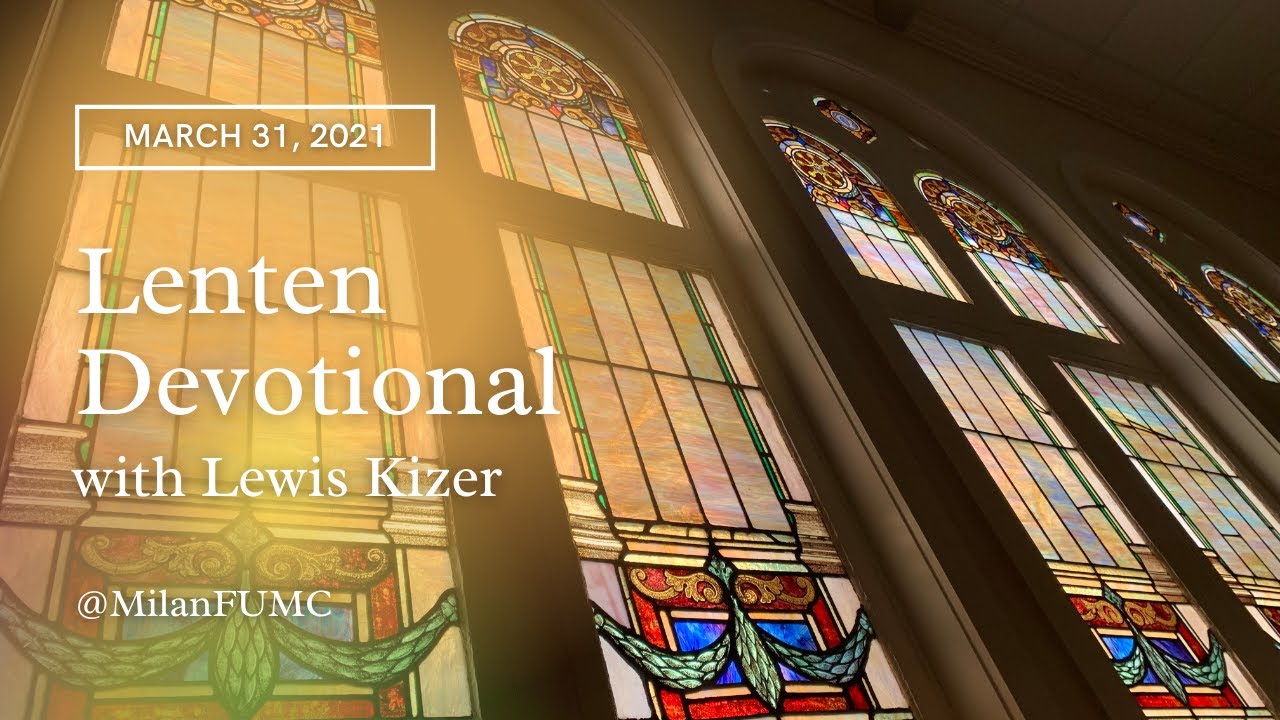 Lenten Devotional with Lewis Kizer, March 31, 2021 - YouTube