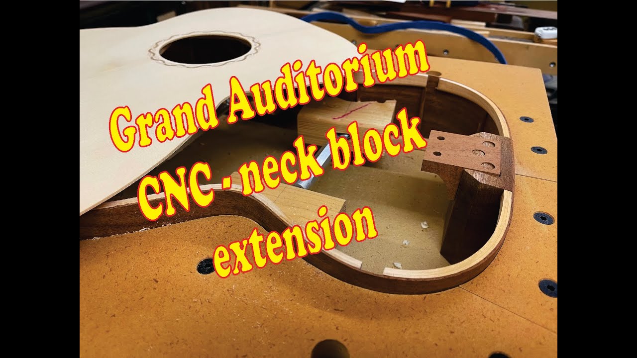 Grand Auditorium - Using CNC to cut neck block extension - YouTube